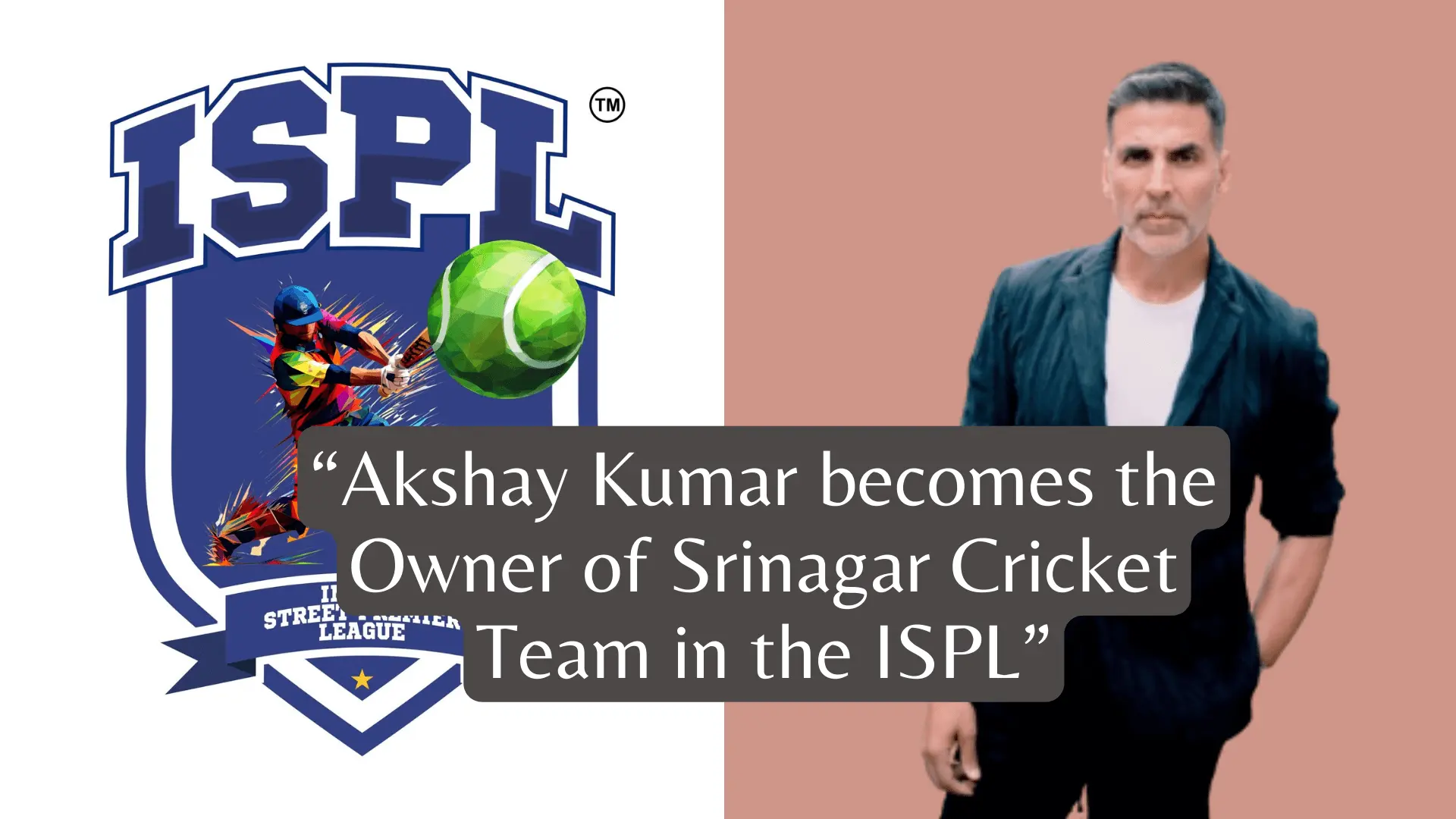 Akshay Kumar becomes the Owner of Srinagar Cricket Team in the ISPL Akshay Kumar becomes the Owner of Srinagar Cricket Team in the ISPL